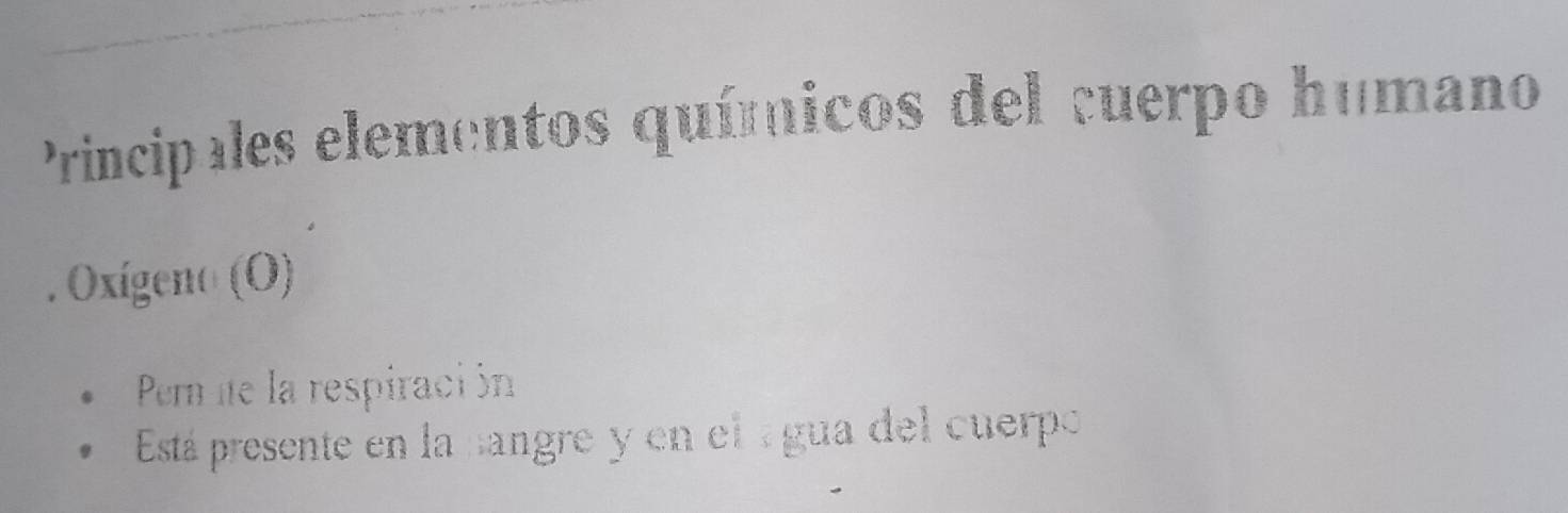 Resuelto:Principales elementos químicos del cuerpo humano . Oxígeno (O ...