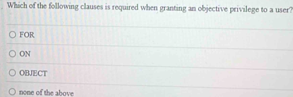 Solved: Which of the following clauses is required when granting an ...