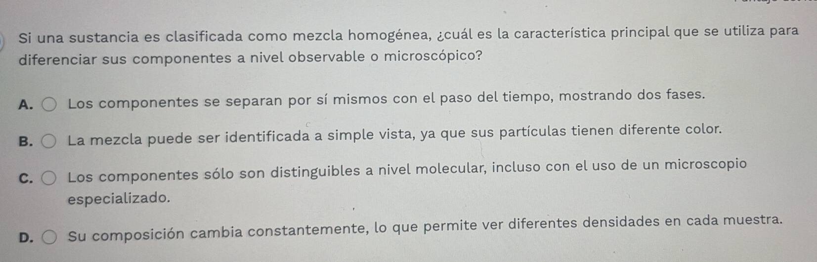 Resuelto:Si una sustancia es clasificada como mezcla homogénea, ¿cuál ...