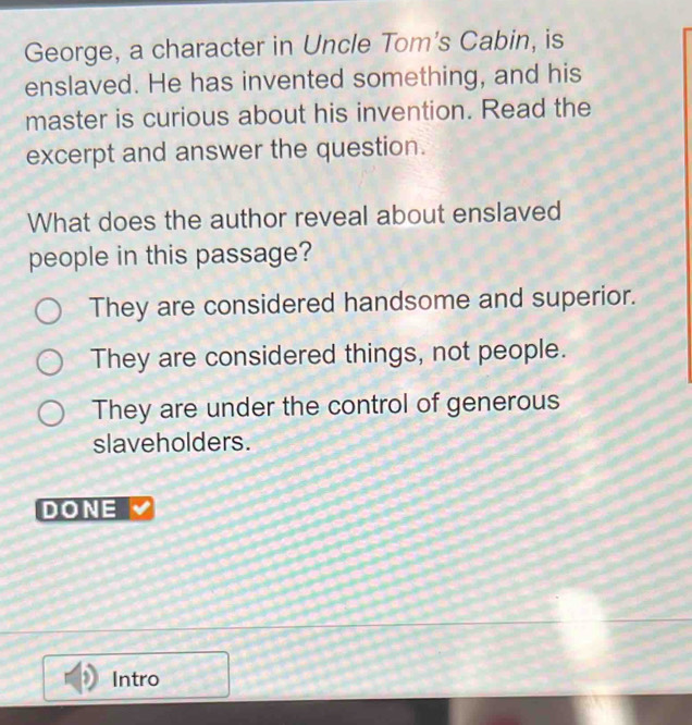 George, a character in Uncle Tom's Cabin, is enslaved. He has invented ...