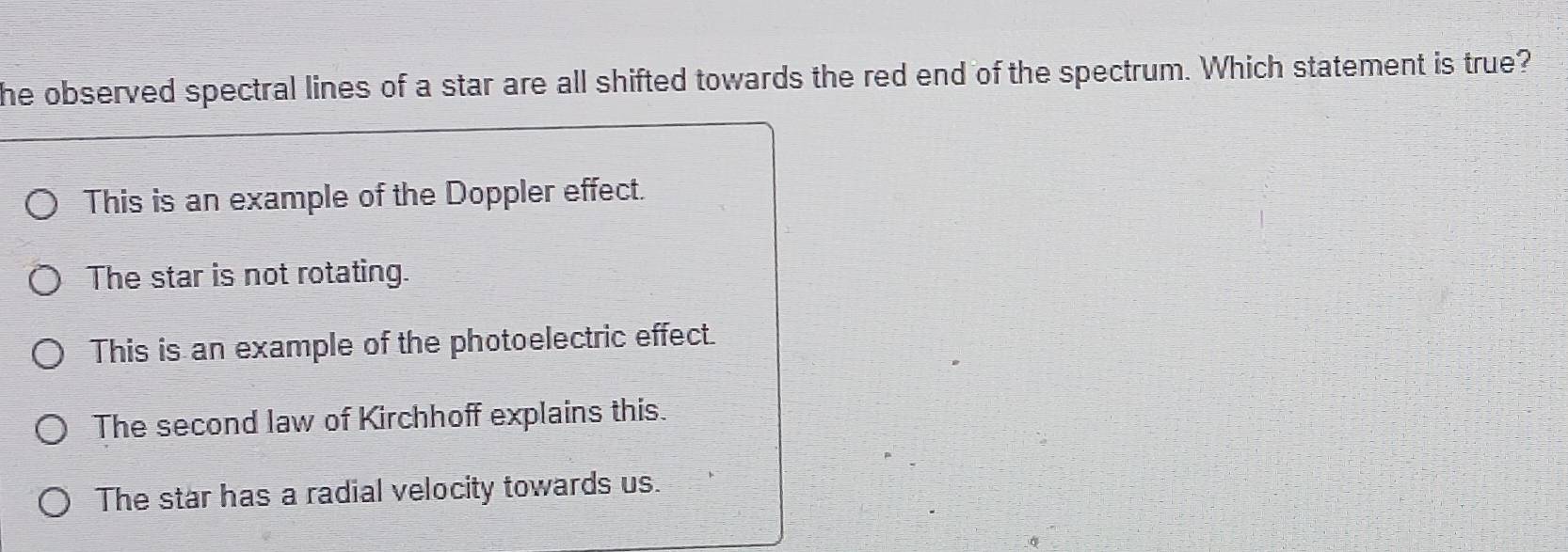 Solved: he observed spectral lines of a star are all shifted towards ...
