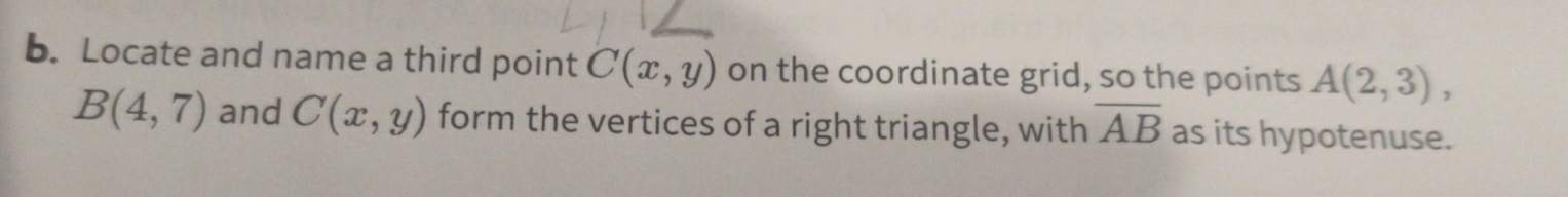 Solved: Locate and name a third point C(x,y) on the coordinate grid, so the points A(2,3), B(4,7 ...