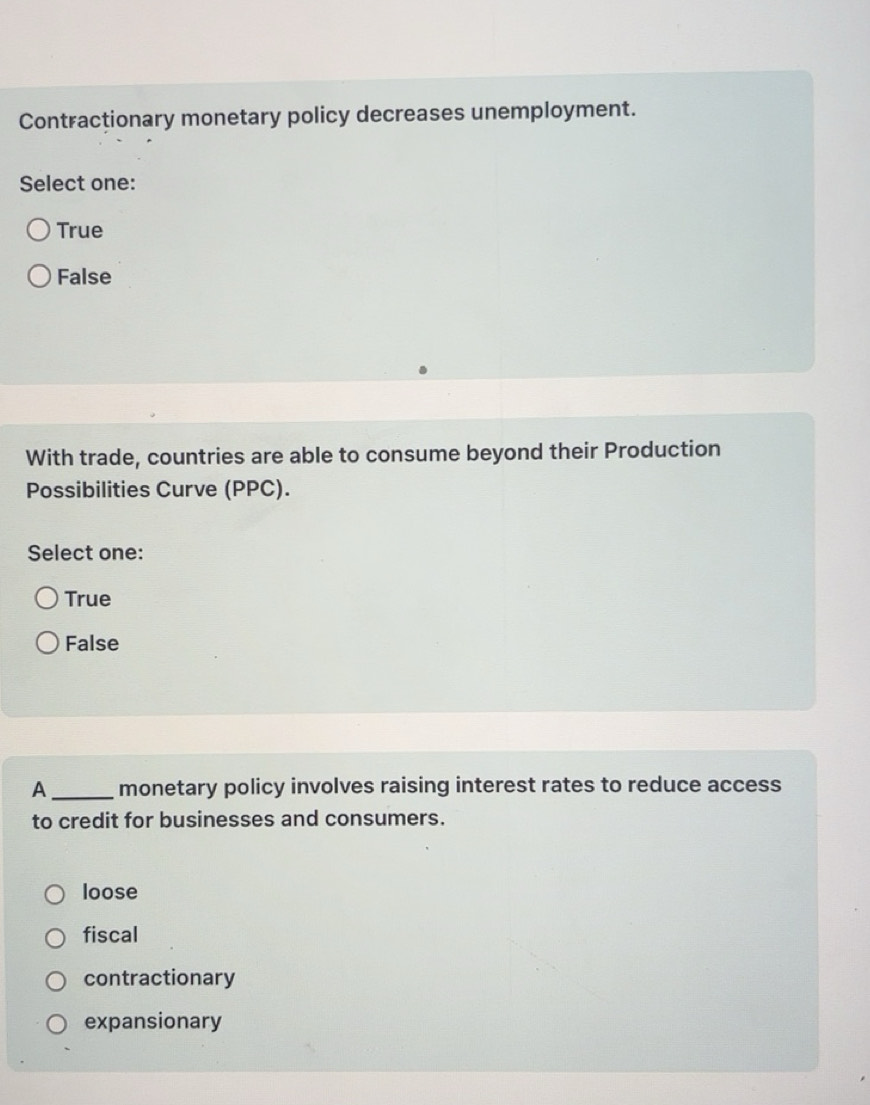 Solved: Contractionary monetary policy decreases unemployment. Select ...