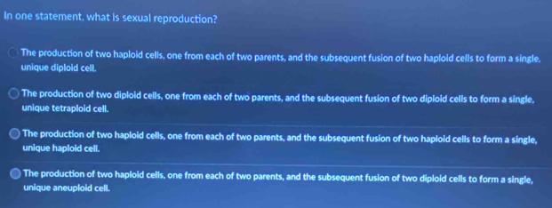 Solved: In one statement, what is sexual reproduction? The production ...