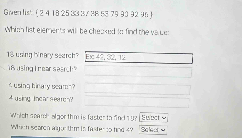 Solved: Given list: 2 4 18 25 33 37 38 53 79 90 92 96 Which list elements will be checked to fi ...