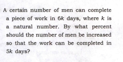 Solved: A certain number of men can complete a piece of work in 6k days ...
