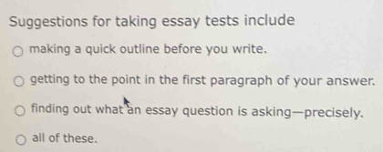 Solved: Suggestions for taking essay tests include making a quick ...