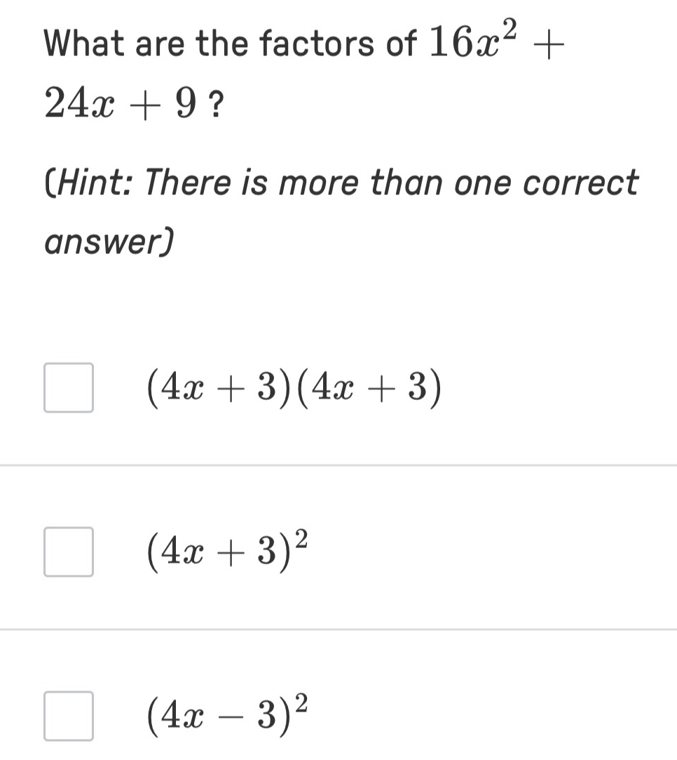 Solved: What are the factors of 16x^2+ 24x+9 ? (Hint: There is more ...