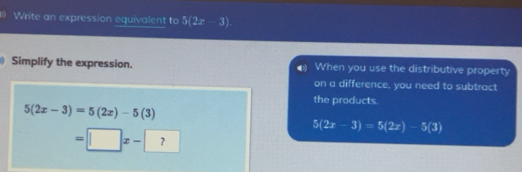 Solved: Write an expression equivalent to 5(2x-3). Simplify the ...