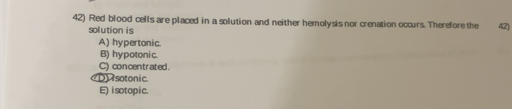 Solved: Red blood cells are placed in a solution and neither hemolysis ...
