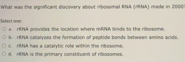 Solved: What was the significant discovery about ribosomal RNA (rRNA ...