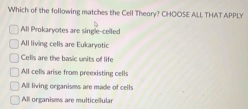Solved: Which of the following matches the Cell Theory? CHOOSE ALL THAT ...
