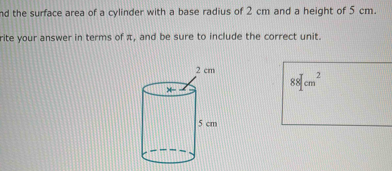 Solved: nd the surface area of a cylinder with a base radius of 2 cm ...
