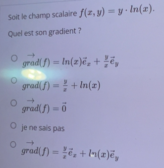 Résolu :Soit le champ scalaire f(x,y)=y· ln (x). Quel est son gradient ...