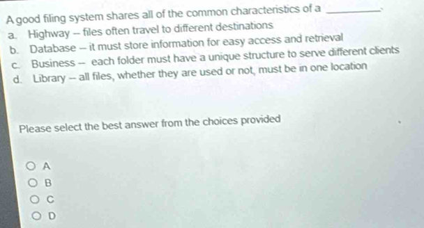Solved: A good filing system shares all of the common characteristics ...