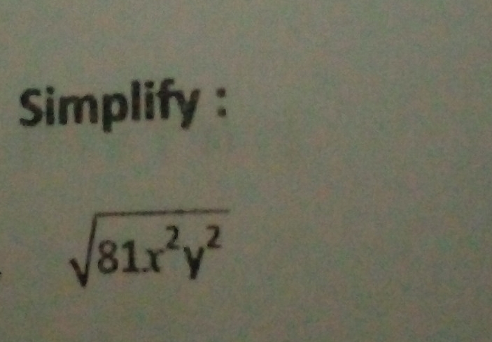 Solved: Simplify : sqrt(81x^2y^2) [Math]