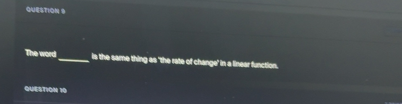 Solved: The word_ is the same thing as ‘the rate of change’ in a linear ...