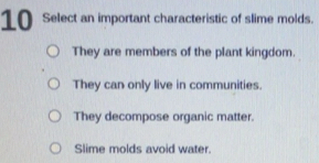 Solved: Select an important characteristic of slime molds. They are ...