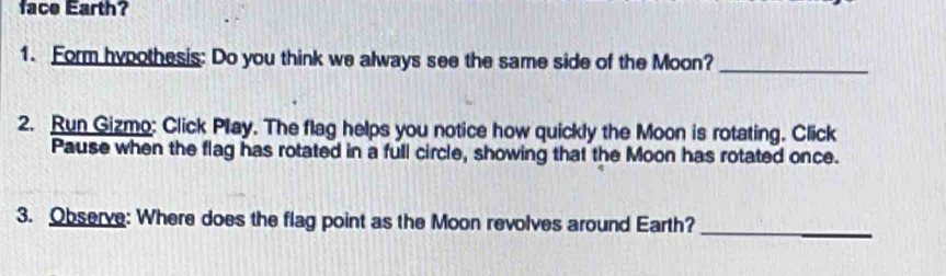 Solved: face Earth? 1. Form hypothesis: Do you think we always see the ...