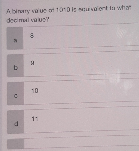 Solved: A binary value of 1010 is equivalent to what decimal value? 8 a 9 b 10 C 11 d [Others]