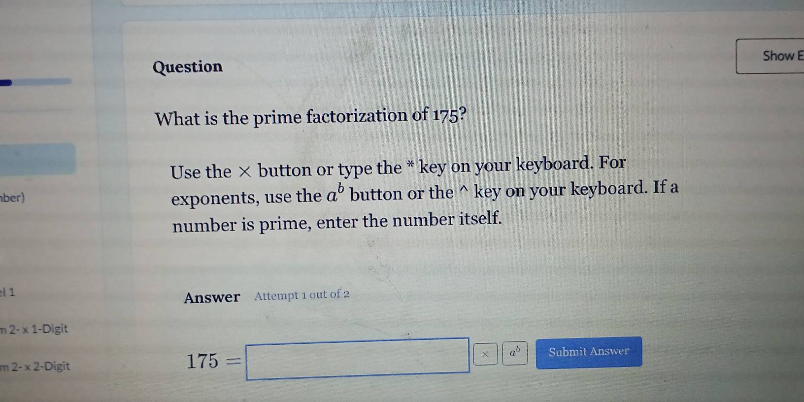 Solved: Show E Question What is the prime factorization of 175? Use the ...
