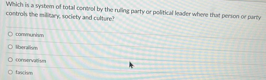 Solved: Which is a system of total control by the ruling party or ...