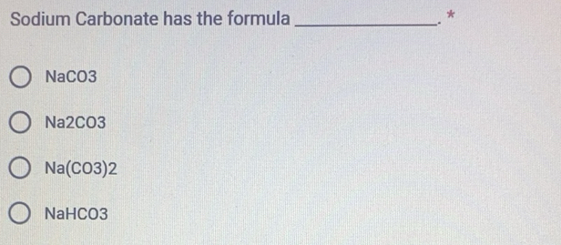 Solved: Sodium Carbonate has the formula_ . * NaCO3 Na2CO3 Na(CO3)2 ...