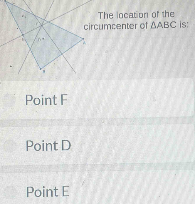 Solved: cation of the nter of ABC is: Point F Point D Point E [Math]