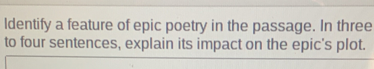 Solved: ldentify a feature of epic poetry in the passage. In three to ...