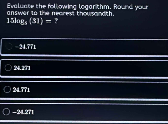 Solved: Evaluate the following logarithm. Round your answer to the ...