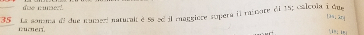 Risolto:due numeri. 35 La somma di due numeri naturali è 55 ed il ... Risolto:due numeri. 35 La somma di due numeri naturali è 55 ed il ...