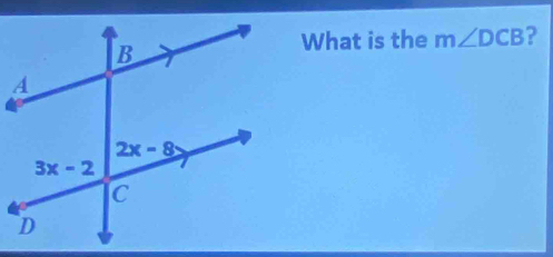 Solved: What is the m∠ DCB ? [Math]