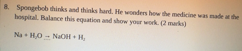 Solved: Spongebob thinks and thinks hard. He wonders how the medicine ...