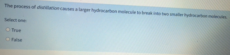 Solved: The process of distillation causes a larger hydrocarbon ...