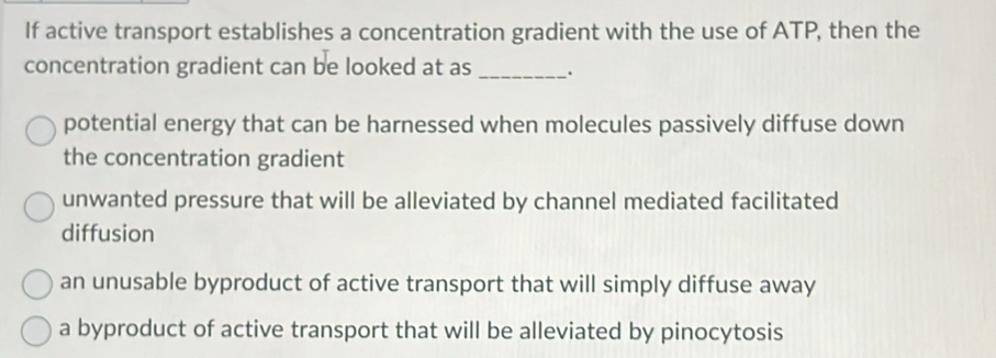 Solved: If active transport establishes a concentration gradient with ...
