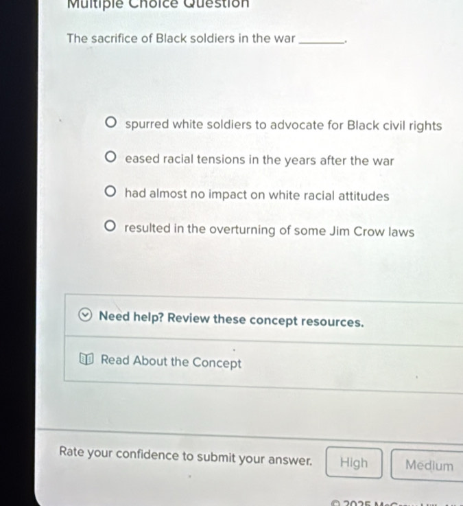 Solved: Question The sacrifice of Black soldiers in the war _. spurred ...