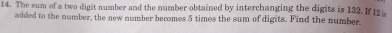 Solved: The sum of a two digit number and the number obtained by ...