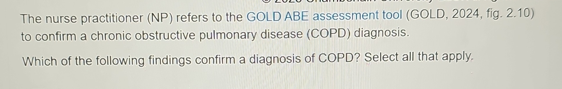 Solved: The nurse practitioner (NP) refers to the GOLD ABE assessment ...