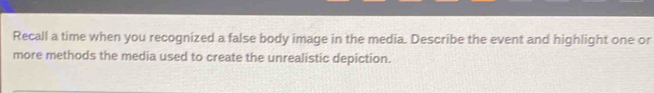 Solved: Recall a time when you recognized a false body image in the ...