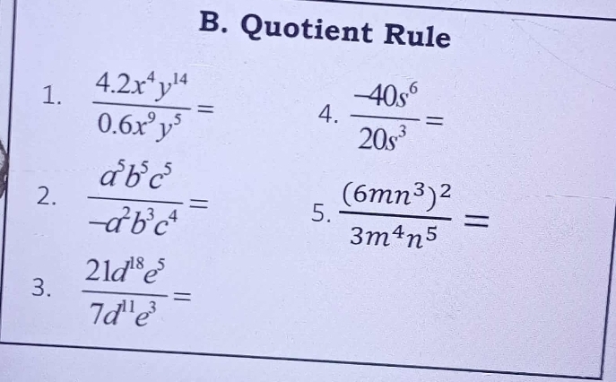 Solved: Quotient Rule 1. (4.2x^4y^(14))/0.6x^9y^5 = 4. (-40s^6)/20s^3 ...