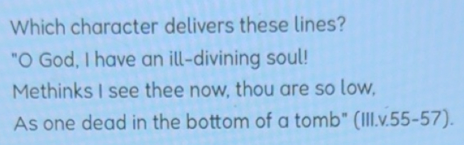 Solved: Which character delivers these lines? "O God, I have an ill ...