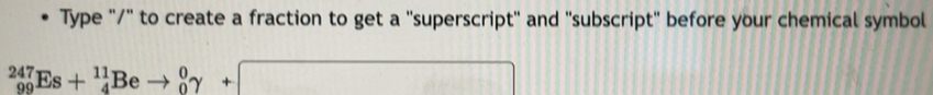 Solved: Type "/" to create a fraction to get a ''superscript'' and ...