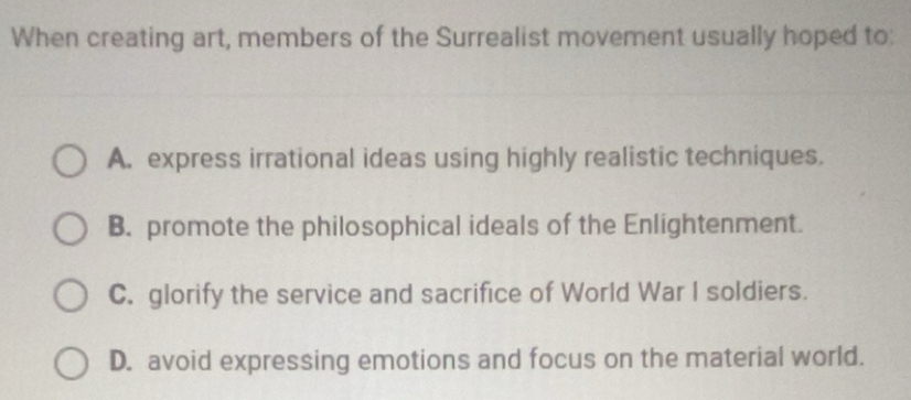 Solved: When creating art, members of the Surrealist movement usually ...