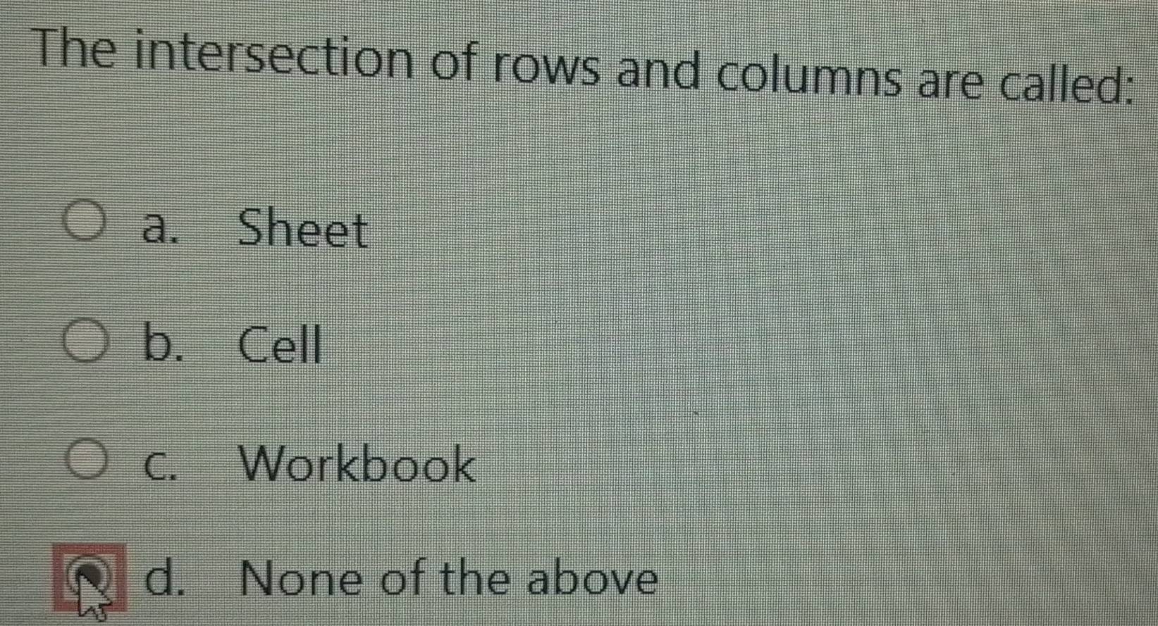 Solved: The intersection of rows and columns are called: a. Sheet b ...