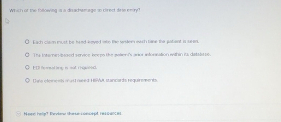 Solved: Which of the following is a disadvantage to direct data entry ...