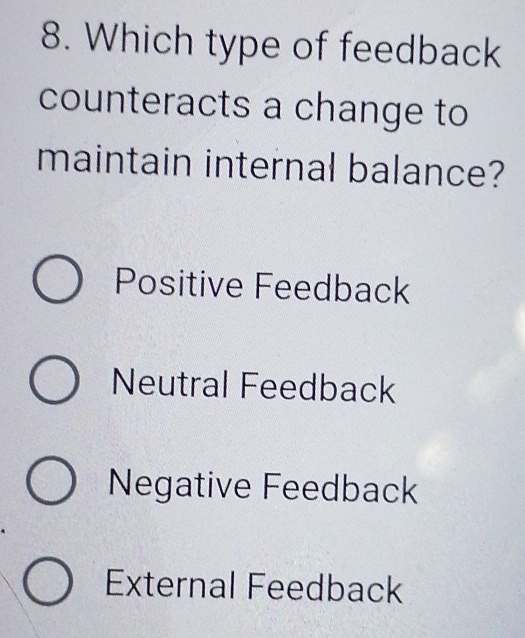 Solved: Which type of feedback counteracts a change to maintain ...