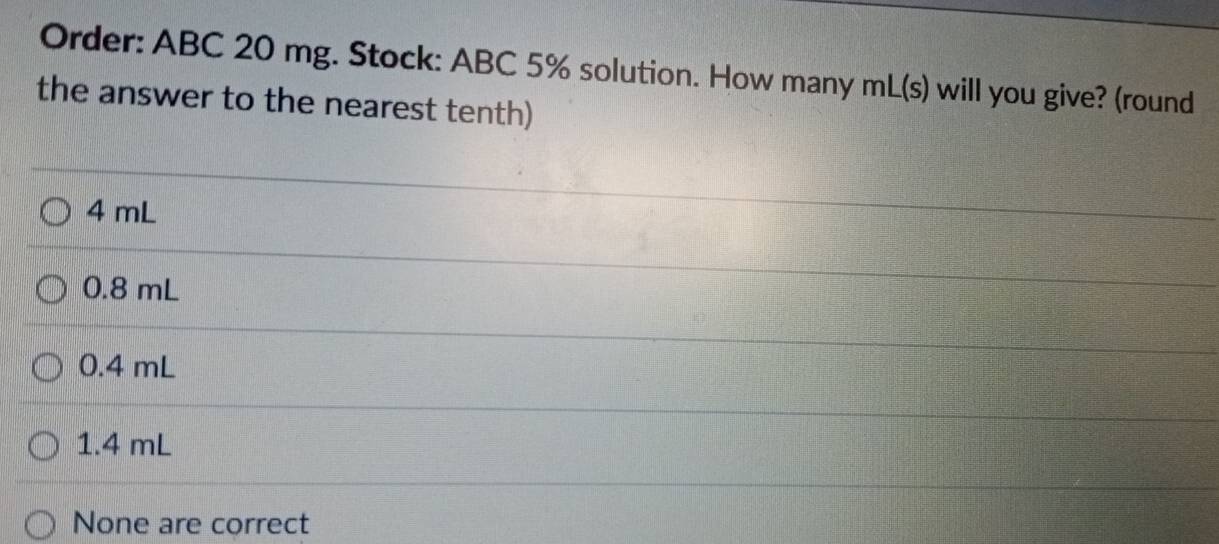 Solved: Order: ABC 20 mg. Stock: ABC 5% solution. How many mL(s) will ...