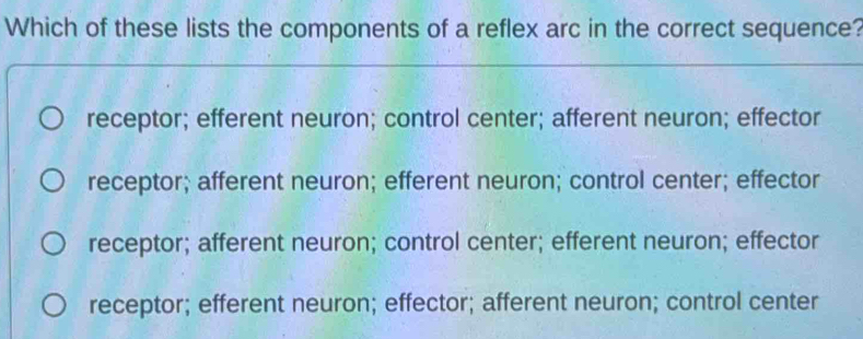 Solved: Which of these lists the components of a reflex arc in the ...