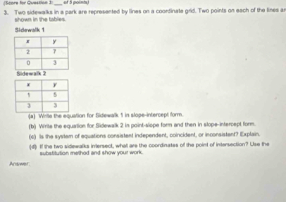 Solved: (Score for Question 3:_ of 5 points 3. Two sidewalks in a park are represented by lines ...