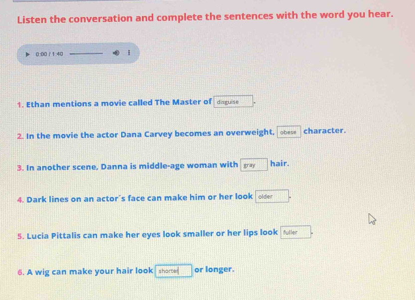 Resuelto:Listen the conversation and complete the sentences with the ...